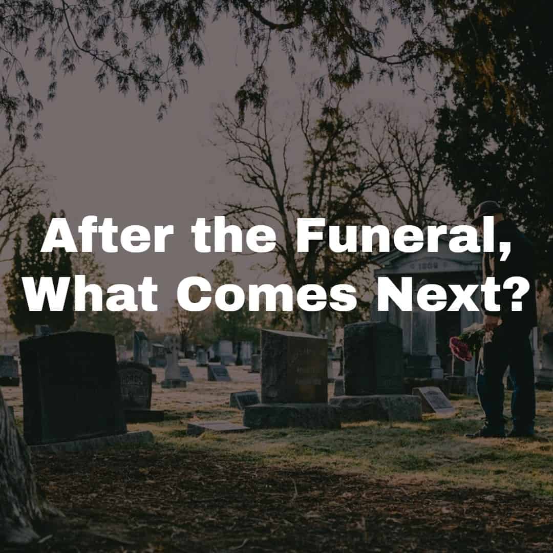 Next steps after the funeral - Handling a deceased family member's ...