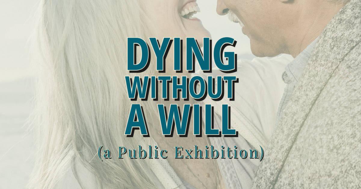 Dying Without a Will: A Public Exhibition - Hopler, Wilms, and Hanna